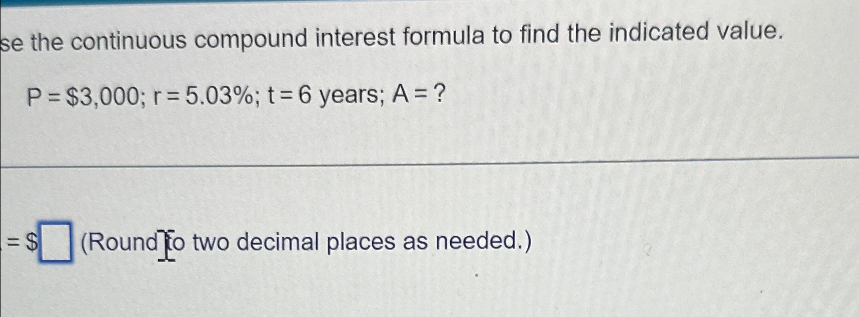 Solved se the continuous compound interest formula to find | Chegg.com