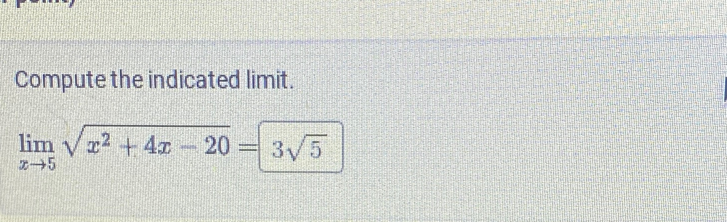 Solved Compute the indicated limit.limx→5x2+4x-202= | Chegg.com