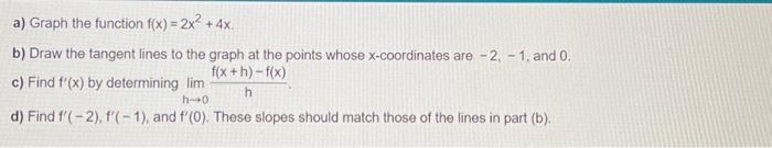 Solved a) Graph the function f(x)=2x2+4x. b) Draw the | Chegg.com
