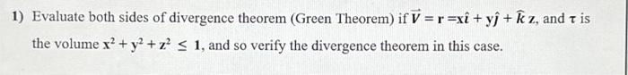 Solved 1) Evaluate both sides of divergence theorem (Green | Chegg.com