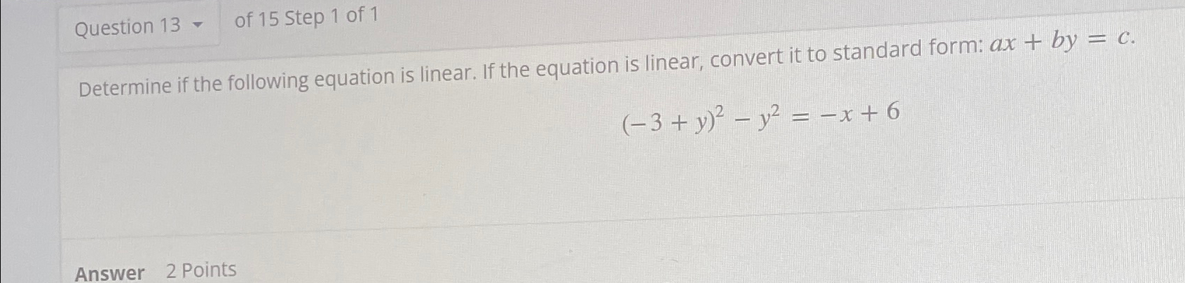 Solved Question 13 ﻿of 15 ﻿Step 1 ﻿of 1Determine if the | Chegg.com