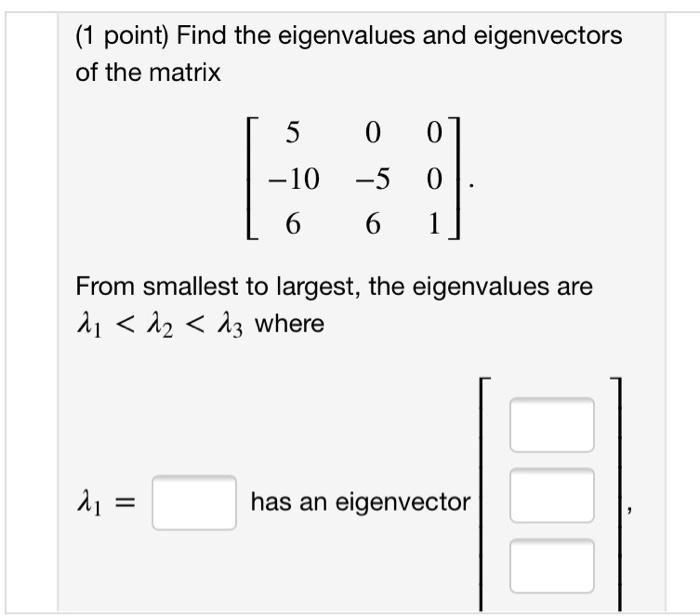 Solved (1 point) Find the eigenvalues and eigenvectors of | Chegg.com