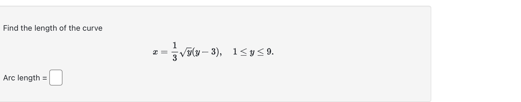 Solved Find the length of the curvex=13y2(y-3),1≤y≤9.Arc | Chegg.com