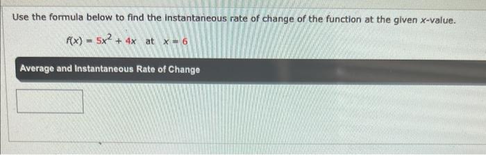 Solved Use the formula below to find the instantaneous rate | Chegg.com