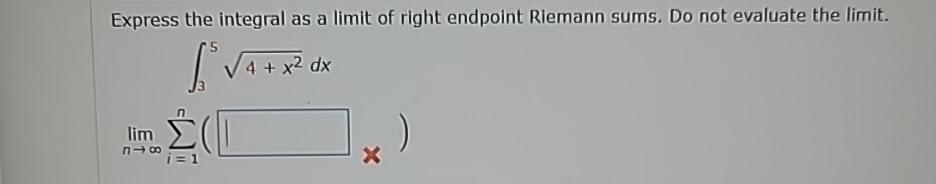 Solved Express the integral as a limit of right endpoint | Chegg.com