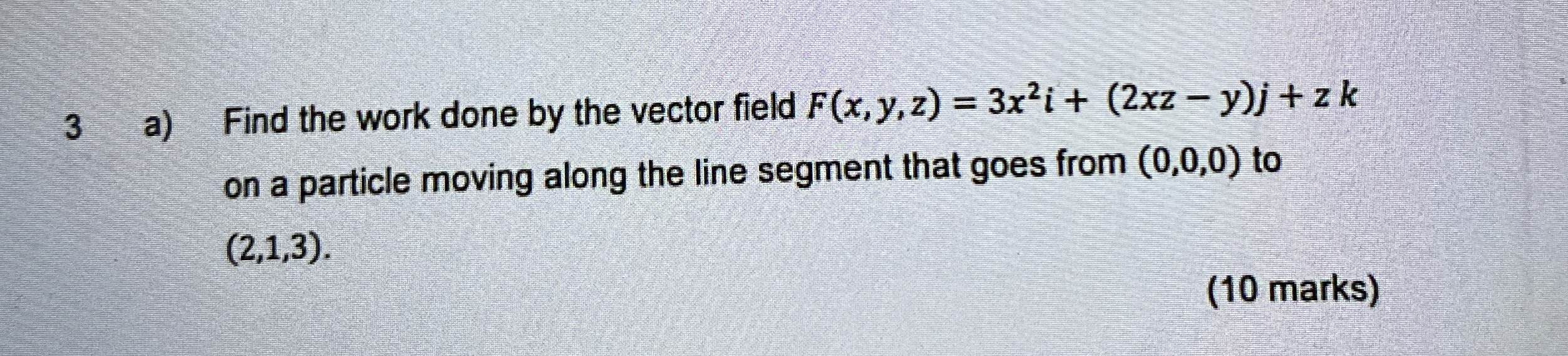 Solved 3 ﻿a) ﻿Find the work done by the vector field | Chegg.com