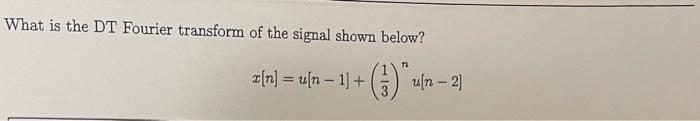 Solved What is the DT Fourier transform of the signal shown | Chegg.com