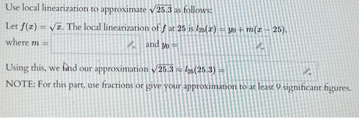 Solved Use local linearization to approximate 25.3 as | Chegg.com