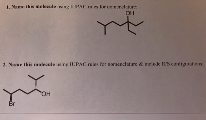 Solved 1. Name this molecule using IUPAC rules for | Chegg.com