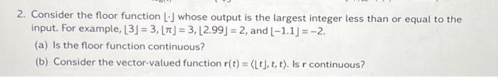 Solved 2. Consider the floor function ⌊⋅⌋ whose output is | Chegg.com