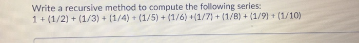 Solved Write a recursive method to compute the following | Chegg.com
