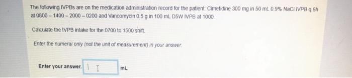 Solved The following IVPBs are on the medication | Chegg.com