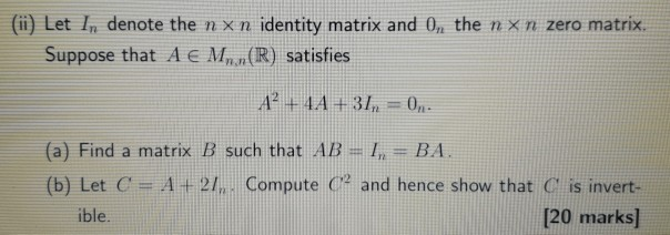Solved (ii) Let In denote the nxn identity matrix and 0, the | Chegg.com