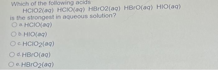 Solved Which of the following acids HCIO2(aq) HCIO(aq) | Chegg.com