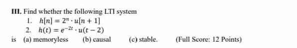 Solved III. Find whether the following LTI system 1. | Chegg.com