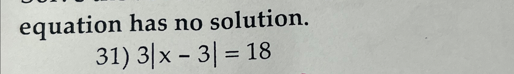 Solved equation has no solution.3|x-3|=18 | Chegg.com