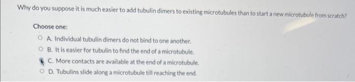 Solved Why do you suppose it is much easier to add tubulin | Chegg.com
