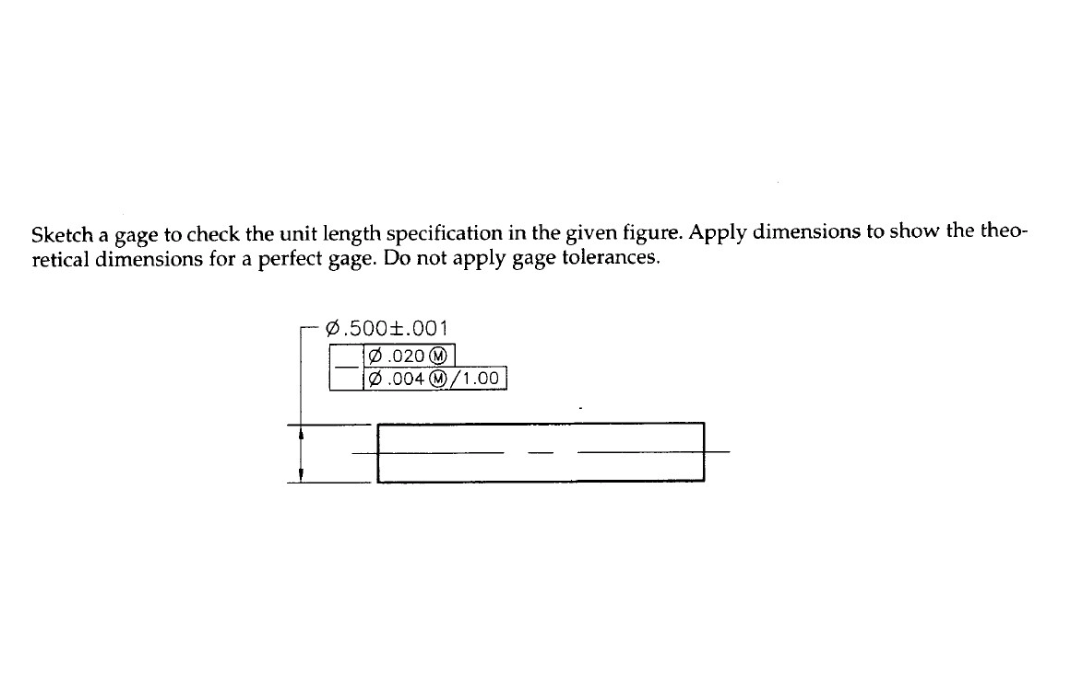 Solved Sketch a gage to check the unit length specification | Chegg.com