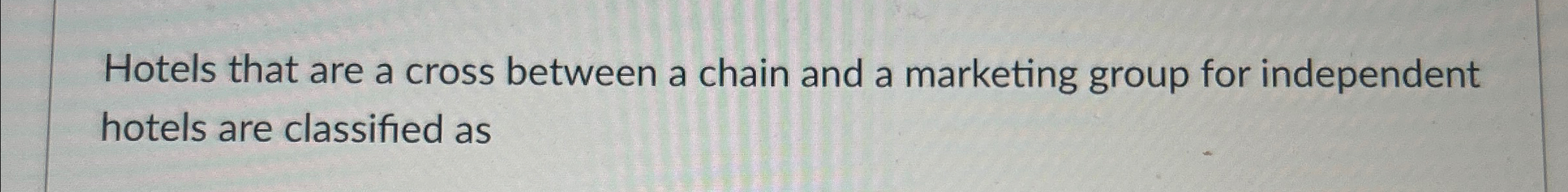Solved Hotels that are a cross between a chain and a | Chegg.com