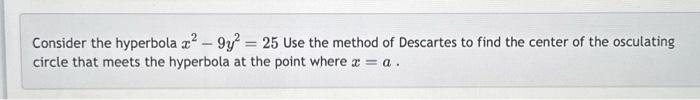 Solved Consider the hyperbola x2−9y2=25 Use the method of | Chegg.com