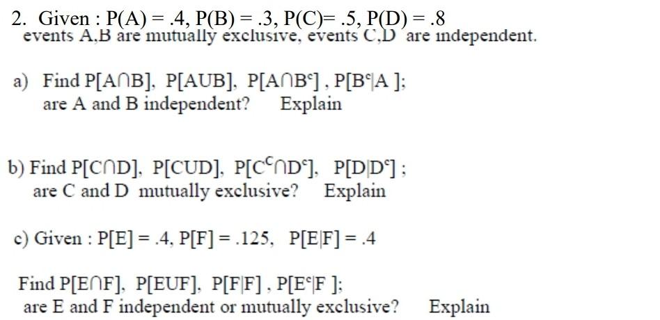Solved 2. Given : P(A)=.4,P(B)=.3,P(C)=.5,P(D)=.8 events A,B | Chegg.com