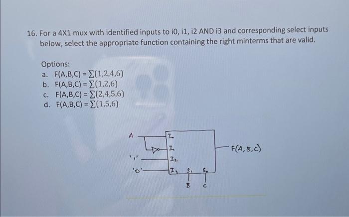 Solved 16. For a 4X1 mux with identified inputs to io, i1, | Chegg.com