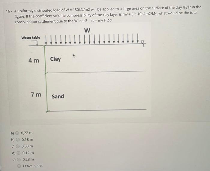 Solved 16- A uniformly distributed load of W = 150kN/m2 will | Chegg.com