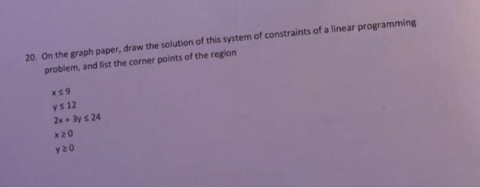 Solved 20. On the graph paper, draw the solution of this | Chegg.com
