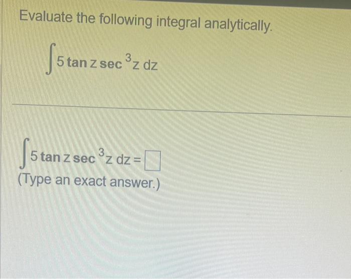 Solved Evaluate the following integral analytically. | Chegg.com