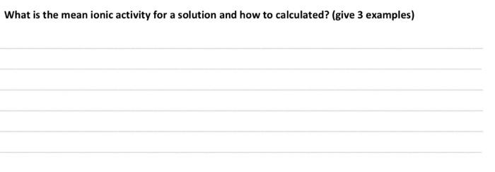 Solved What is the mean ionic activity for a solution and | Chegg.com