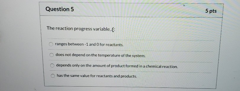 Solved Question 5 5 pts The reaction progress variable: | Chegg.com