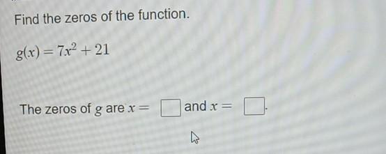 Solved Find the zeros of the function.g(x)=7x2+21The zeros | Chegg.com