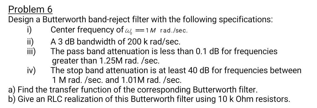 Solved Problem 6 Design A Butterworth Band Reject Filter