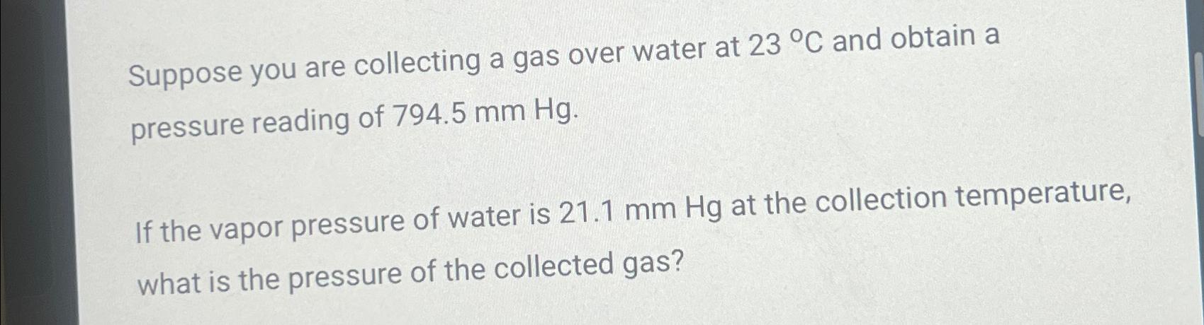 Solved Suppose you are collecting a gas over water at 23°C | Chegg.com