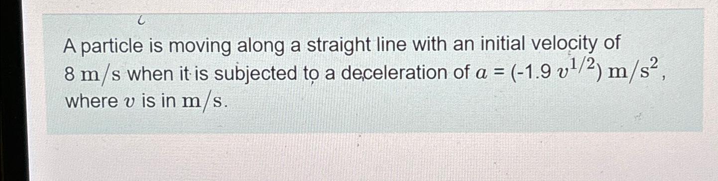 Solved A particle is moving along a straight line with an | Chegg.com