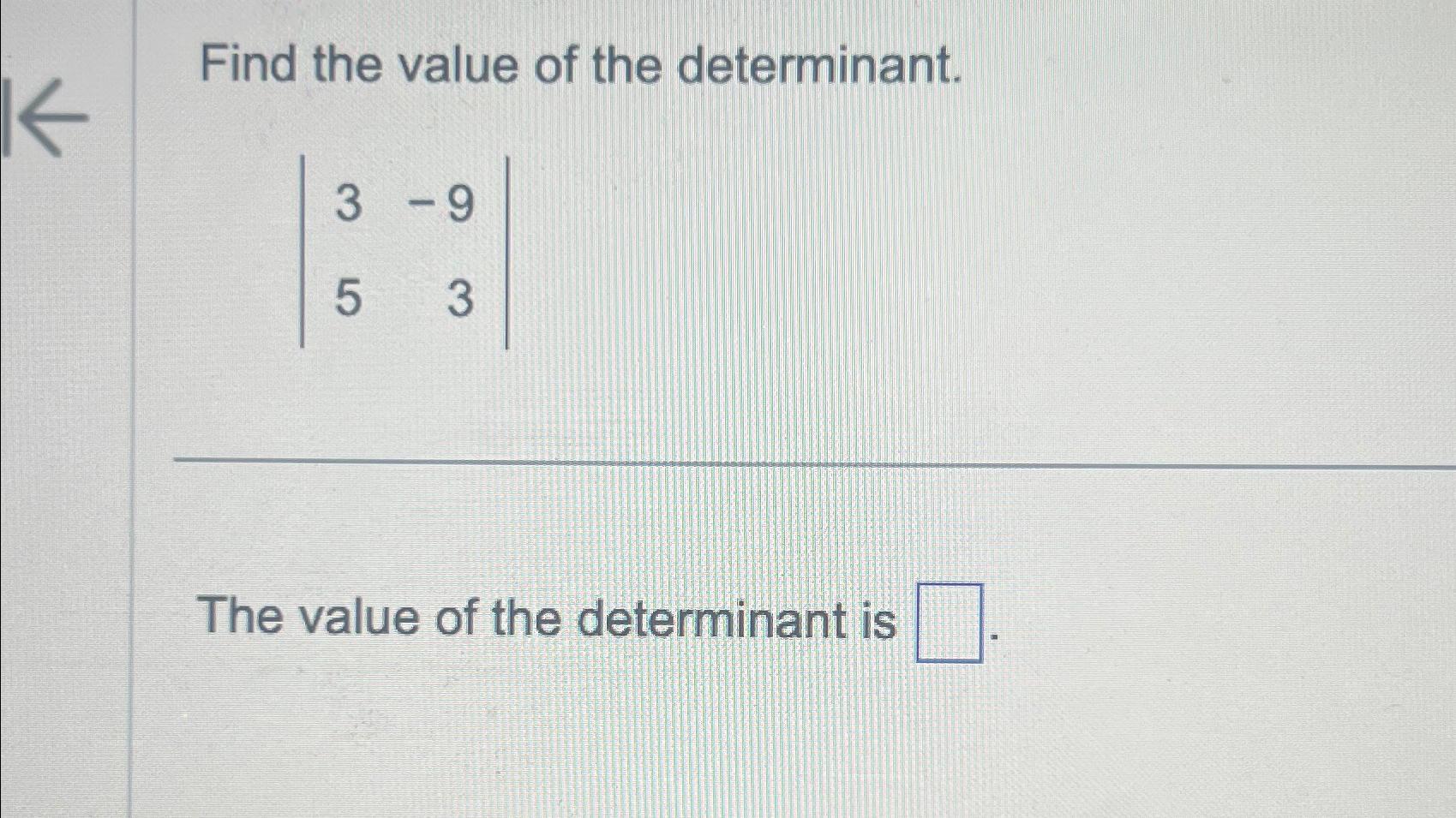 Solved Find the value of the determinant.|[3,-9],[5,3]|The | Chegg.com
