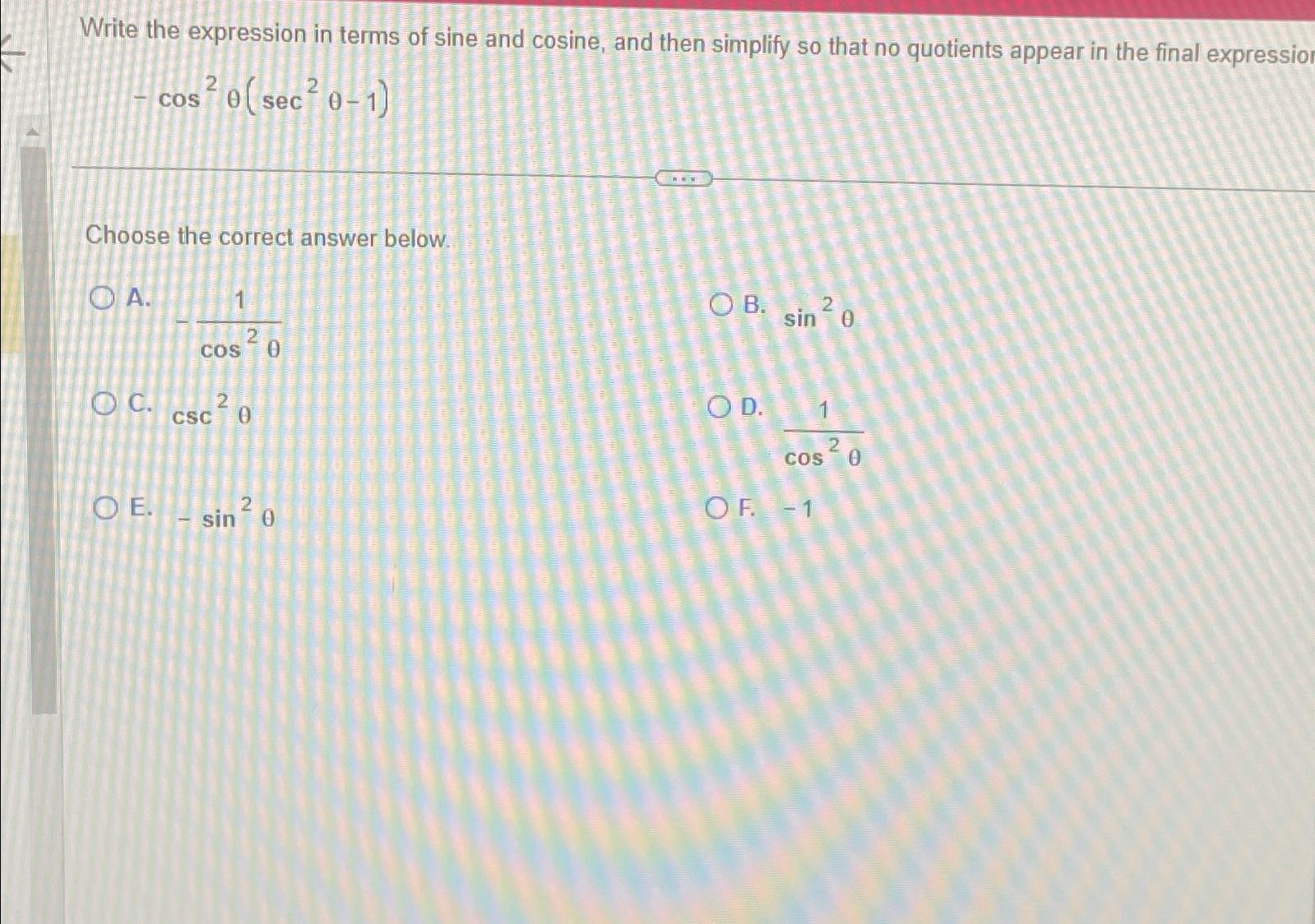 Solved Write the expression in terms of sine and cosine, and | Chegg.com