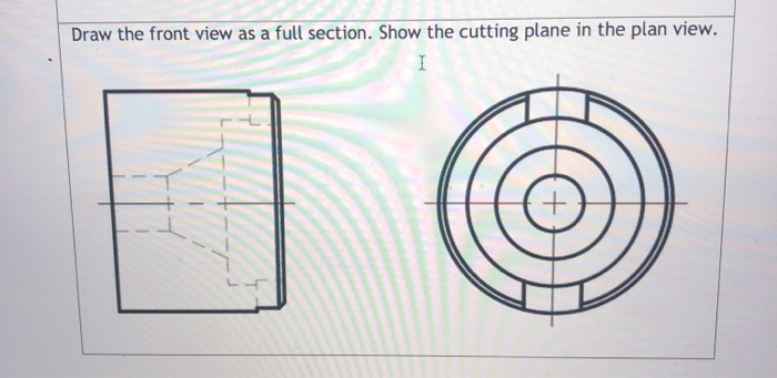 Solved Draw the front view as a full section. Show the | Chegg.com
