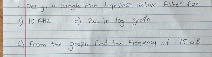 Solved Design A Single Pole High Pass Active Filter For A 9255