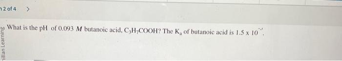 Solved What is the pH of 0.093M butanoic acid, C3H7COOH ? | Chegg.com