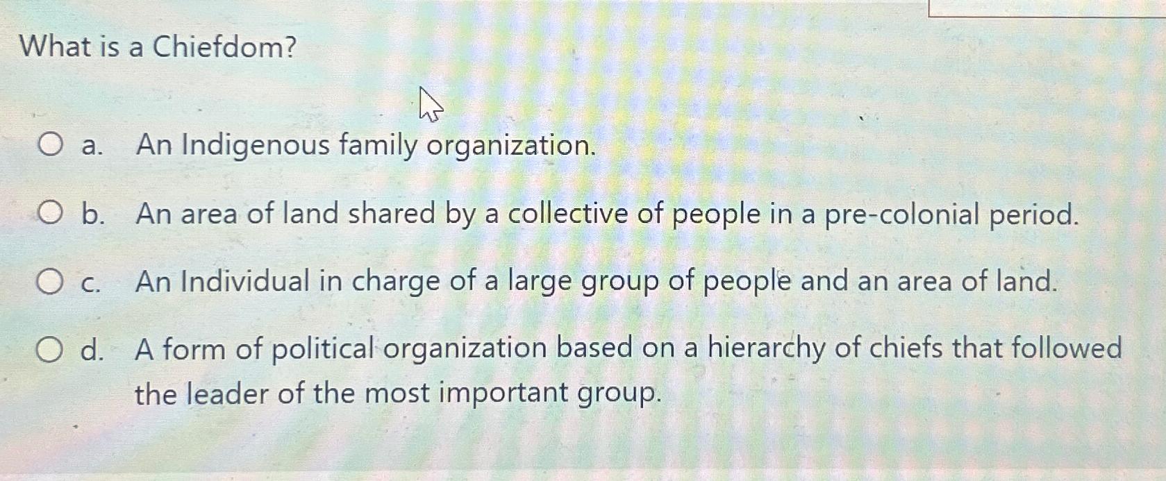 Solved What is a Chiefdom?a. ﻿An Indigenous family | Chegg.com