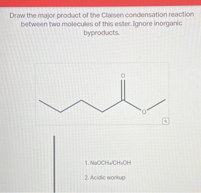 [solved] Draw The Major Product Of The Claisen Condensatio