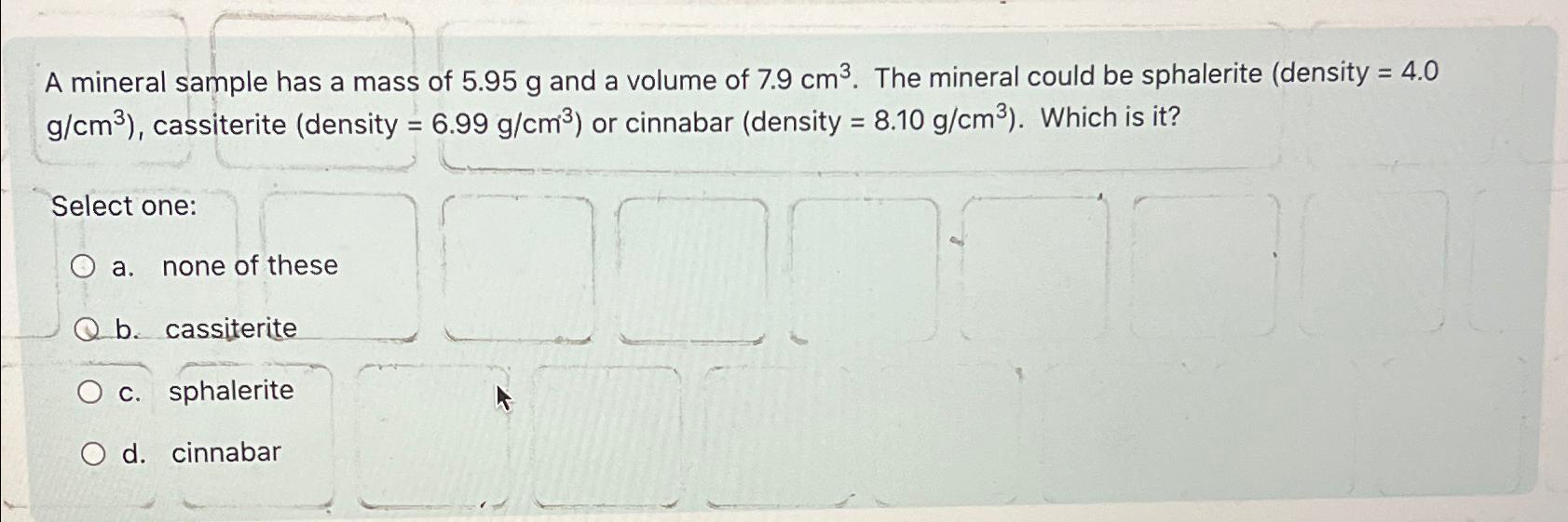 Solved A mineral sample has a mass of 5.95g ﻿and a volume of | Chegg.com