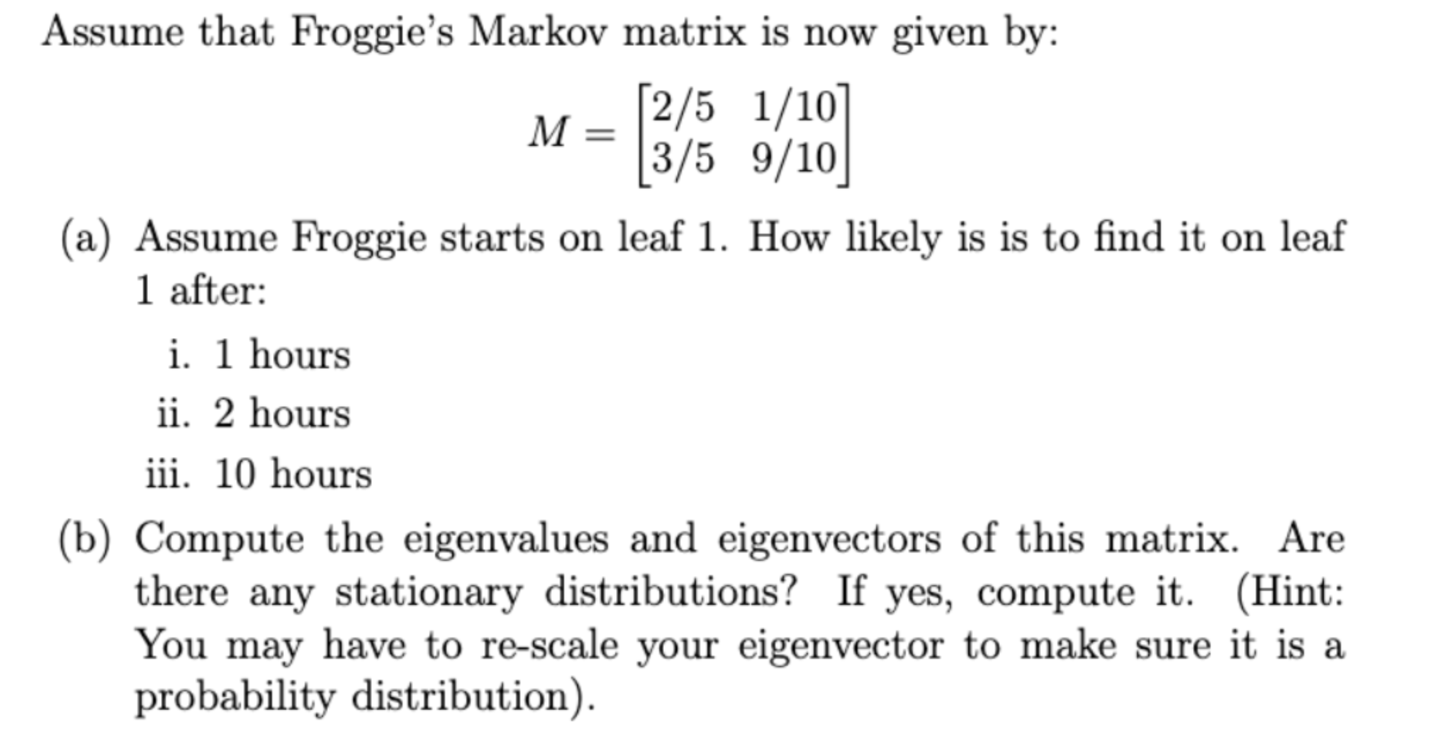 Solved Assume that Froggie's Markov matrix is now given | Chegg.com