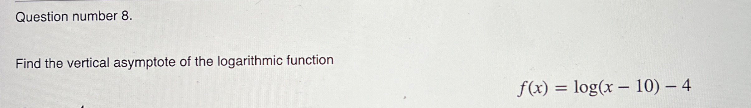 Solved Question number 8.Find the vertical asymptote of the | Chegg.com