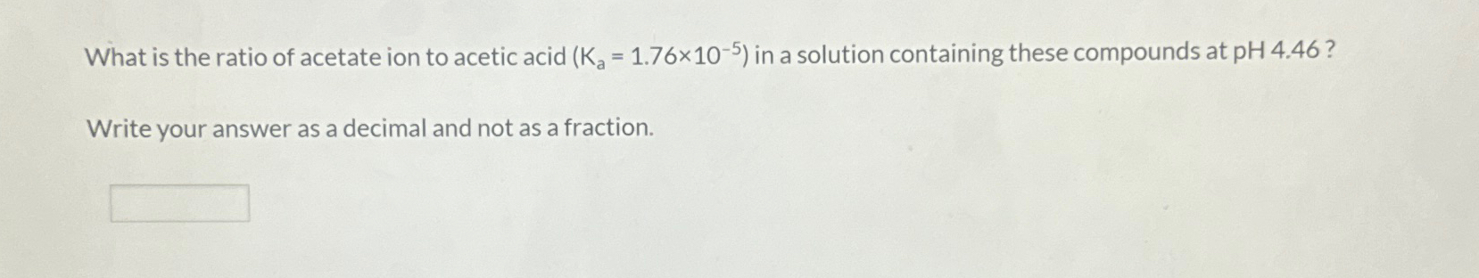 Solved What Is The Ratio Of Acetate Ion To Acetic Acid