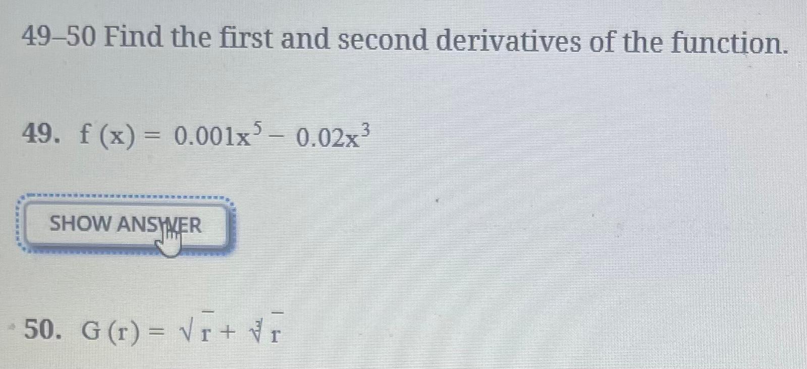Solved 50 ﻿Find the first and second derivatives of the | Chegg.com