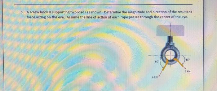 [solved] 3 A Screw Hook Is Supporting Two Loads As Shown