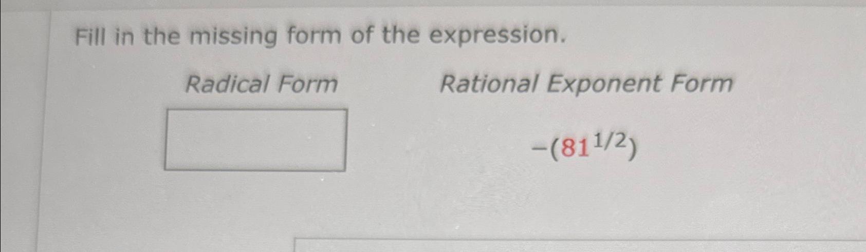 Solved Fill in the missing form of the expression.Radical | Chegg.com