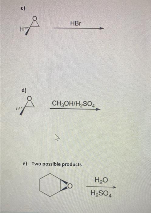 Solved c) HBr Ho d) CH3OH/H2SO4 A e) Two possible products | Chegg.com